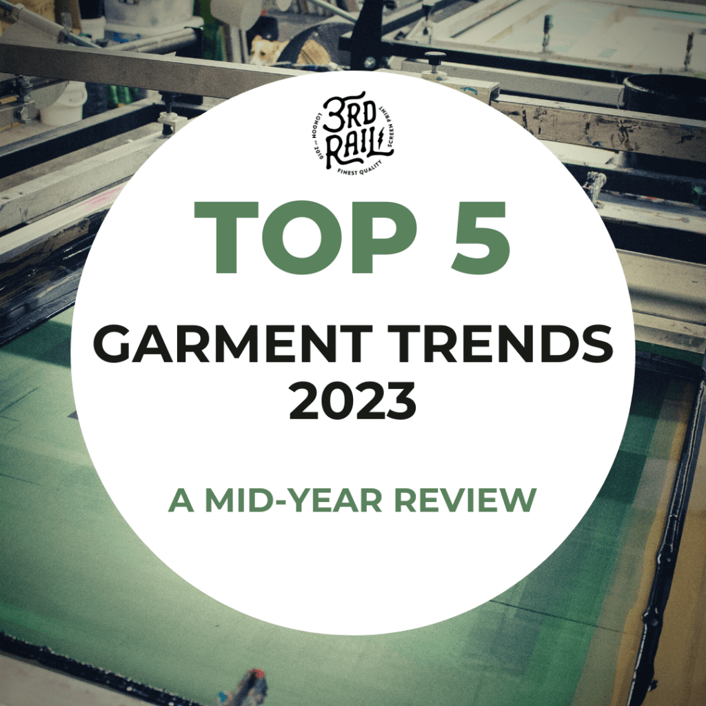 Top 5 Garment Printing Trends of 2023: A Mid-year Review - 3rd Rail ...